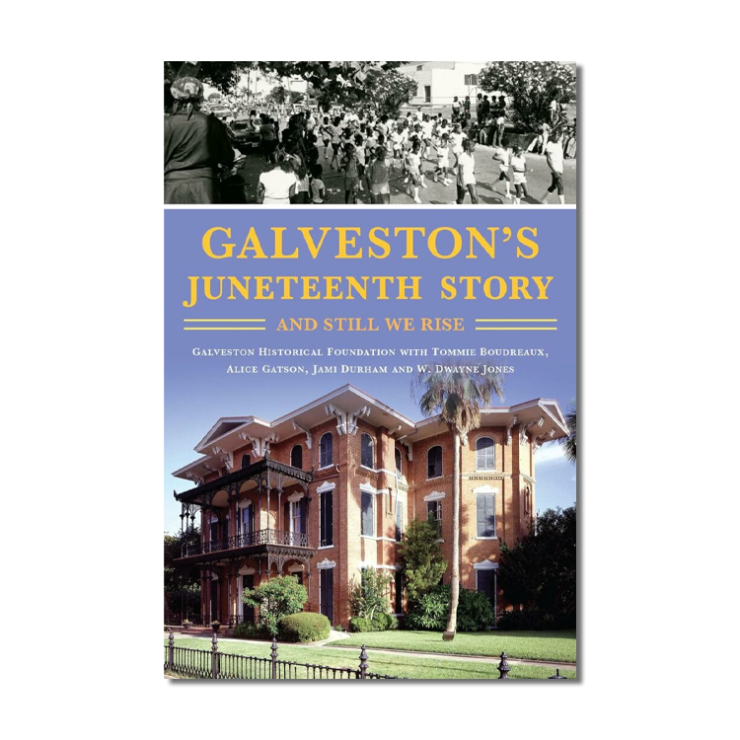 Galveston's Juneteenth Story: And Still We Rise - Galveston Historical ...